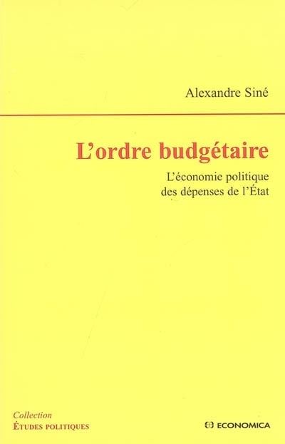 Ordre budgetaire (l') L'économie politique des dépenses de l'Etat ...