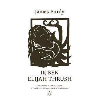 Ik ben Elijah Thrush - broché - James Purdy, Robert J. Corber ...