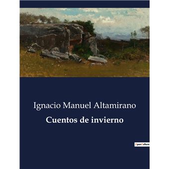 Cuentos de invierno . - broché - Ignacio Manuel Altamirano - Achat ...