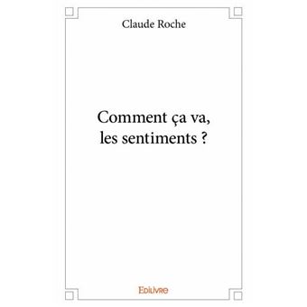 Comment ça va, les sentiments ? - broché - Claude Roche - Achat Livre ...
