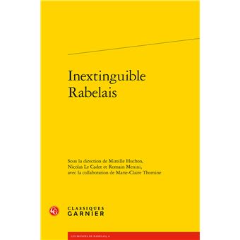 Inextinguible Rabelais - broché - Mireille Huchon, Mireille Huchon ...