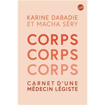 Corps, corps, corps Carnet d'une médecin légiste - broché - Karine ...