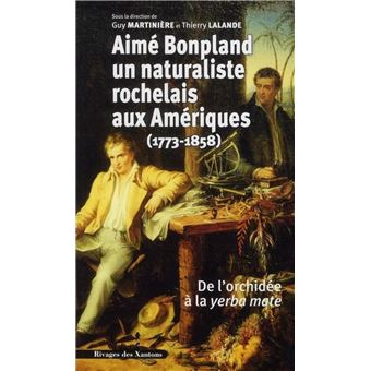 Aimé Bonpland, un naturaliste rochelais aux Amériques De l'orchidée à ...