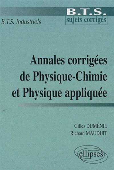 Annales corrigées de Physique-Chimie et Physique appliquée - BTS ...