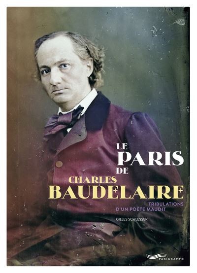 Le Paris de Charles Baudelaire - Tribulations d'un poète maudit ...