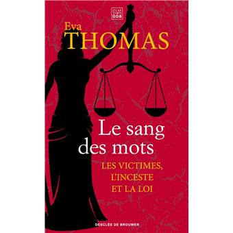 Le sang des mots Les victimes, l'inceste et la loi - Poche - Eva Thomas, Marie Balmary - Achat ...