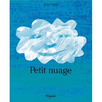 Petit nuage - broché - Eric Carle, Livre tous les livres à la Fnac