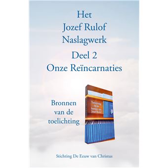 Het Jozef Rulof Naslagwerk - 2 Onze Reïncarnaties - Ludo Vrebos ...