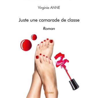 Juste une camarade de classe Roman - broché - Virginie Anne - Achat Livre | fnac