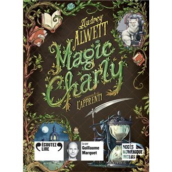 Magic Charly - L'apprenti Tome 1 - Magic Charly - Audrey Alwett, Guillaume Marquet - Texte lu ...