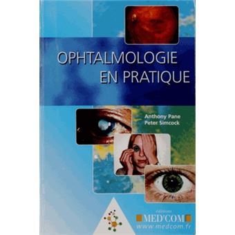 Ophtalmologie en pratique Tome 0000 - broché - Anthony Pane, Peter ...