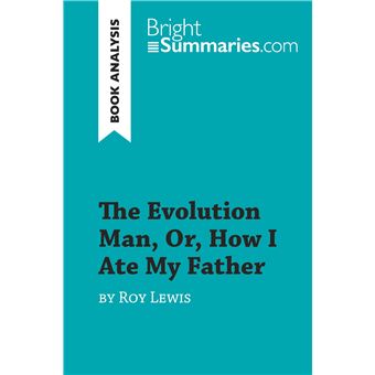 The Evolution Man, Or, How I Ate My Father by Roy Lewis (Book Analysis ...