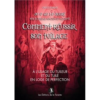 Comment réussir son tuilage - à l’usage du tuileur et du tuilé en loge ...