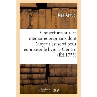 Conjectures sur les mémoires originaux dont il paroît que Moyse s'est ...
