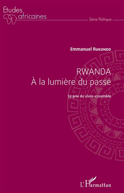 Rwanda à la lumière du passé Le prix du vivre-ensemble - broché ...
