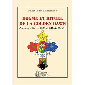 Dogme et rituel de la Golden Dawn - Préliminaires à la Voie Thélémite d ...