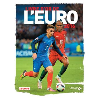 Livre d'or de l'Euro 2016 - broché - L'Equipe - Achat Livre | fnac
