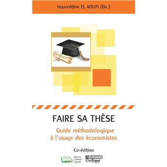 Faire sa thèse Guide méthodologique à l'usage des économistes - broché ...