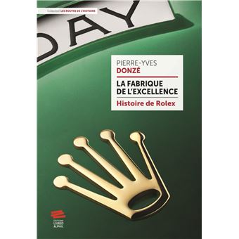 La fabrique de l'excellence - Histoire de Rolex - broché - Pierre-Yves ...