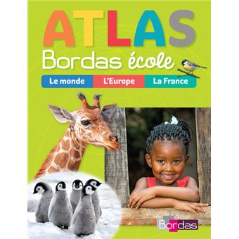 Atlas Bordas Ecole T2018 - relié - Michel Mouton-Barrère, Eric Monfort ...