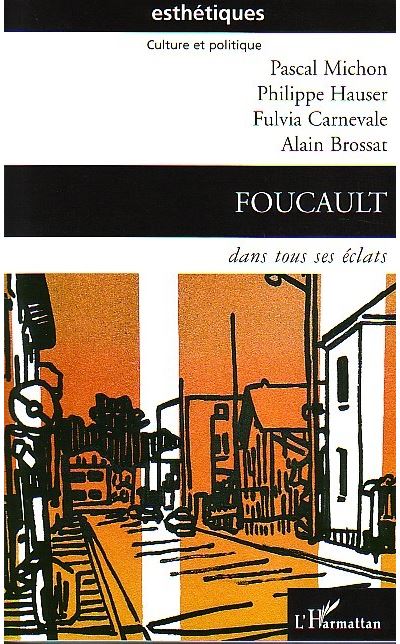 Foucault Dans tous ses éclats - broché - Alain Brossat, Fulvia ...