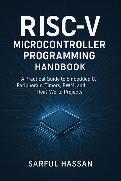 RISC-V Microcontroller Programming Handbook A Practical Guide to Embedded C, Peripherals, Timers ...