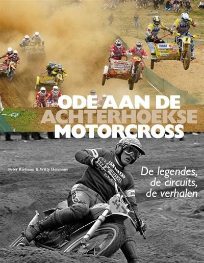 Ode aan de Achterhoekse Motorcross de legendes, de circuits, de ...
