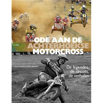 Ode aan de Achterhoekse Motorcross de legendes, de circuits, de ...
