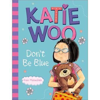 Katie Woo - Katie Woo - Don't Be Blue - Fran Manushkin, Tammie Lyon ...