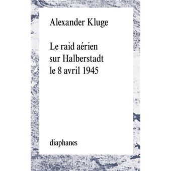 Le raid aerien sur halberstadt le 8 avril 1945 Le 8 avril 1945 - broché ...
