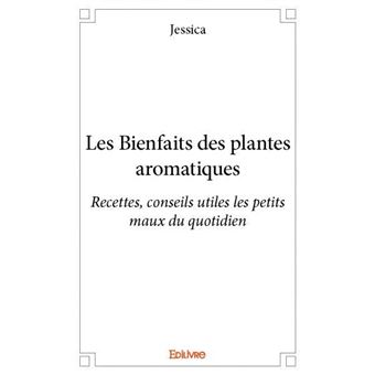 Les bienfaits des plantes aromatiques Recettes, conseils utiles les ...