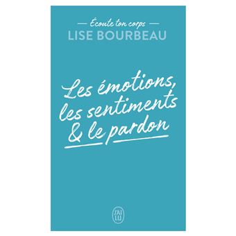 Écoute ton corps Les émotions, les sentiments et le pardon - Poche ...