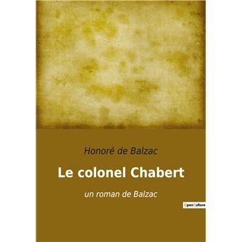 Le colonel Chabert Un roman de Balzac - broché - Honoré de Balzac ...
