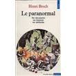 Le Paranormal. Ses documents, ses hommes, ses méthodes - Poche - Henri Broch - Achat Livre | fnac
