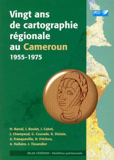 Vingt ans de cartographie régionale au Cameroun 1955-1975 Réédition ...