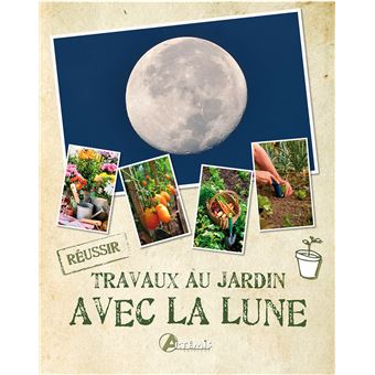 Les travaux au jardin avec la lune - relié - Alice Delvaille - Achat Livre | fnac