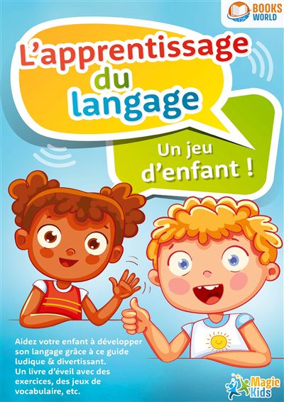 L'apprentissage du langage - Un jeu d'enfant Aidez votre enfant à ...