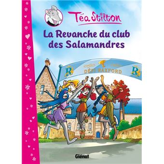 Téa Stilton - La Revanche du club des Salamandres Tome 02 - Téa Stilton ...