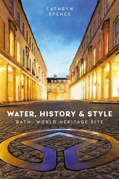 Water, History and Style Bath World Heritage Site - Dernier livre de Dr ...