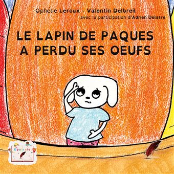 Le lapin de Pâques a perdu ses oeufs - broché - Ophélie Leroux ...
