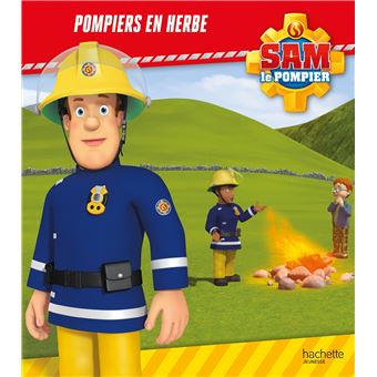Sam Le Pompier - Sam le pompier - Pompiers en herbe - Broché ...
