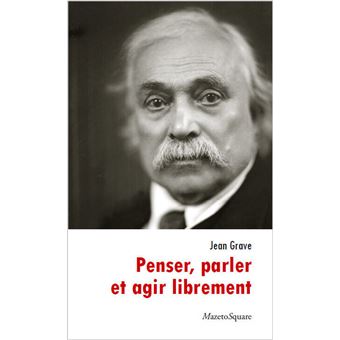 Penser, parler et agir librement - broché - Jean Grave - Achat Livre | fnac