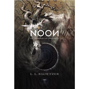 Noon - Noon t.2 Tome 2 - La première ou dernière - Laurent Kloetzer ...