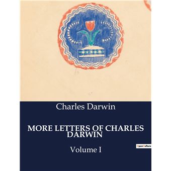 More letters of charles darwin Volume I - broché - Charles Darwin ...