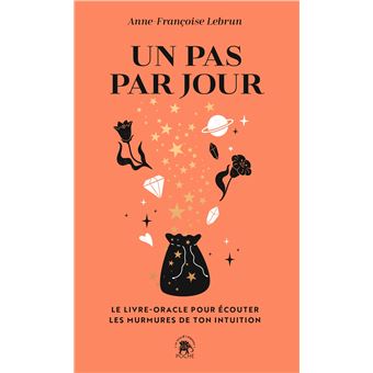 Un pas par jour Le livre-oracle pour écouter les murmures de ton intuition - Poche - Anne ...