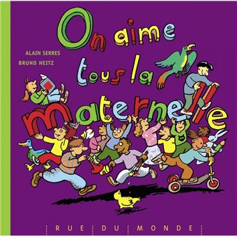 On aime tous la maternelle ! - relié - Alain Serres, Bruno Heitz ...