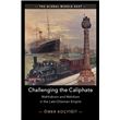 Challenging the Caliphate Wahhabism and Mahdism in the Late Ottoman ...