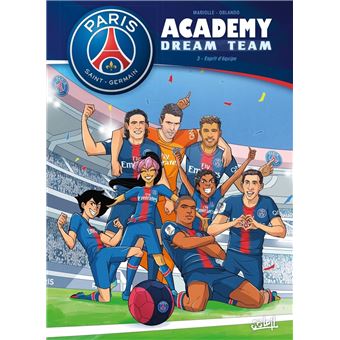 PSG Academy - Esprit d'équipe Tome 3 - PSG academy dream team - tome 03 ...