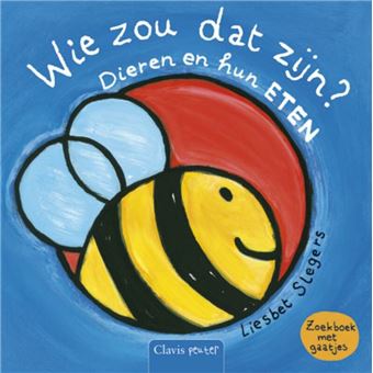 Wie Zou Dat Zijn? - Wie zou dat zijn ? / Dieren en hun eten - Slegers, Liesbet Slegers ...