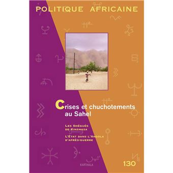 Politique africaine N-130. Crises et chuchotements au Sahel - broché ...